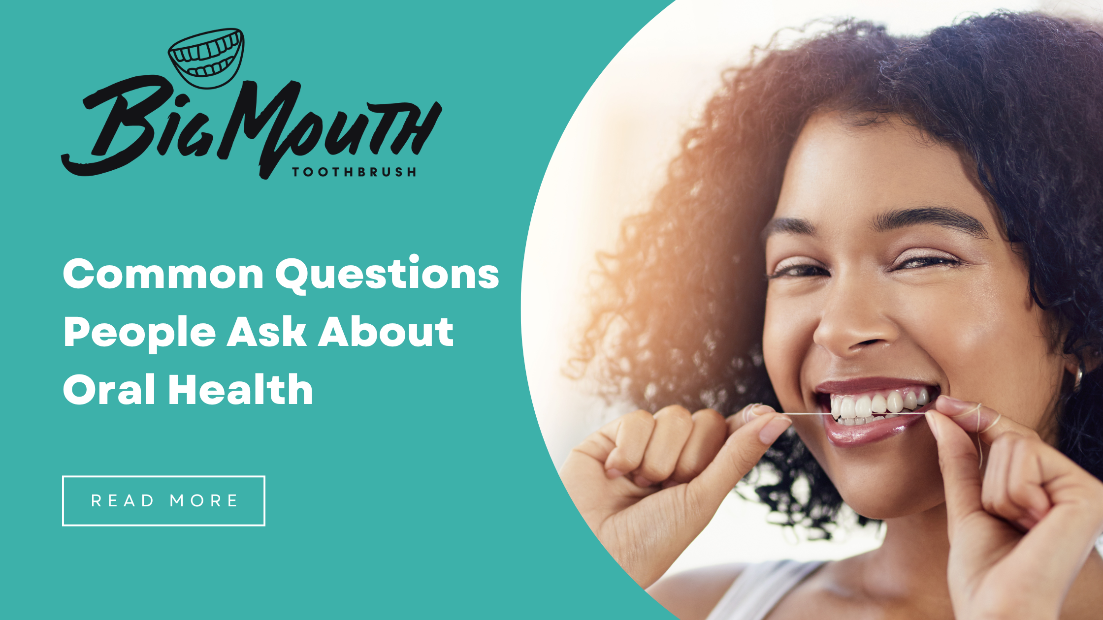 Common Questions People Ask About Oral Health – BigMouthToothBrush